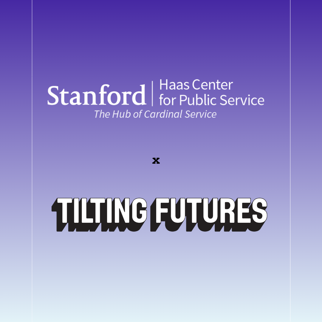 Tilting Futures and the Haas Center for Public Service at Stanford University Collaborate to ...